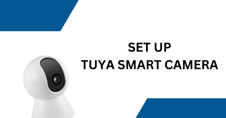 How To Set Up Tuya Smart Camera? [With Pictures]