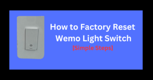 How to Factory Reset Wemo Light Switch [V1 & V2]